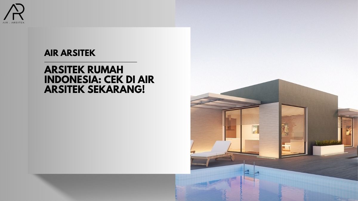 Arsitek Rumah Indonesia Cek Di Air Arsitek Sekarang Air Arsitek
