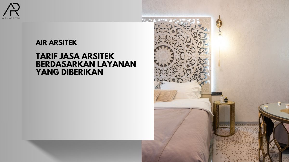 Tarif Jasa Arsitek Berdasarkan Layanan yang Diberikan - Air Arsitek Tarif Jasa Arsitek Berdasarkan Layanan yang Diberikan - Air Arsitek