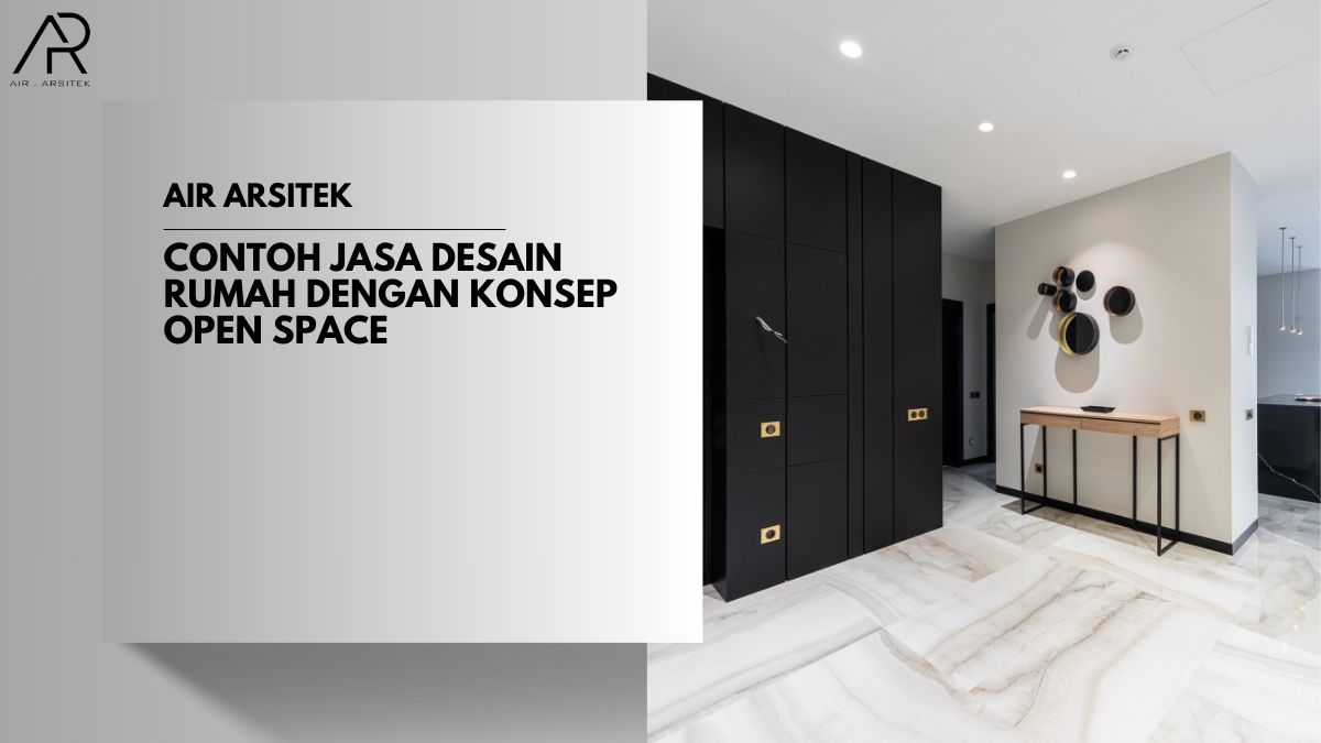 Contoh Jasa Desain Rumah dengan Konsep Open Space - Air Arsitek