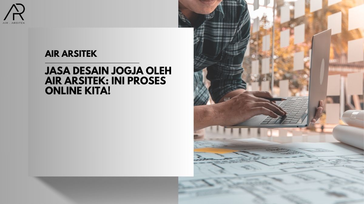 Jasa Desain Jogja oleh Air Arsitek: Ini Proses Online Kita! - Air Arsitek