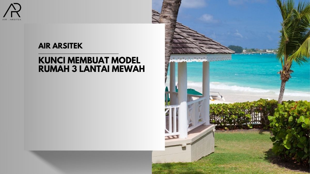 Kunci Membuat Model Rumah 3 Lantai Mewah - Air Arsitek