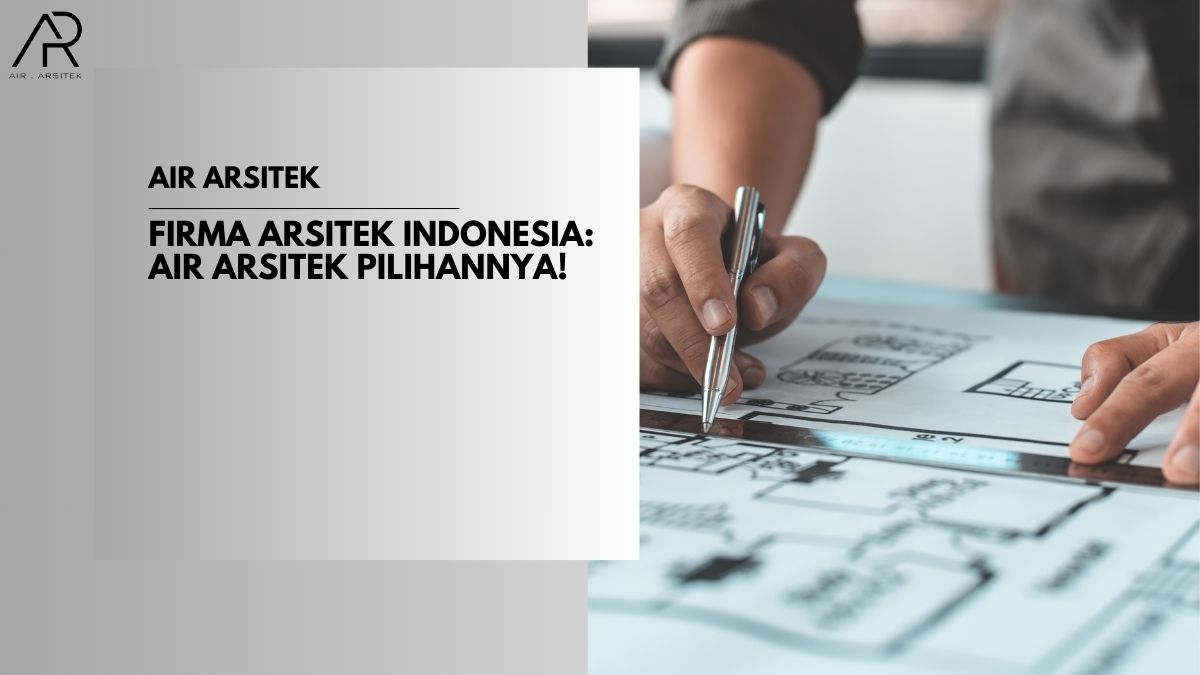 Firma Arsitek Indonesia: Air Arsitek Pilihannya! - Air Arsitek