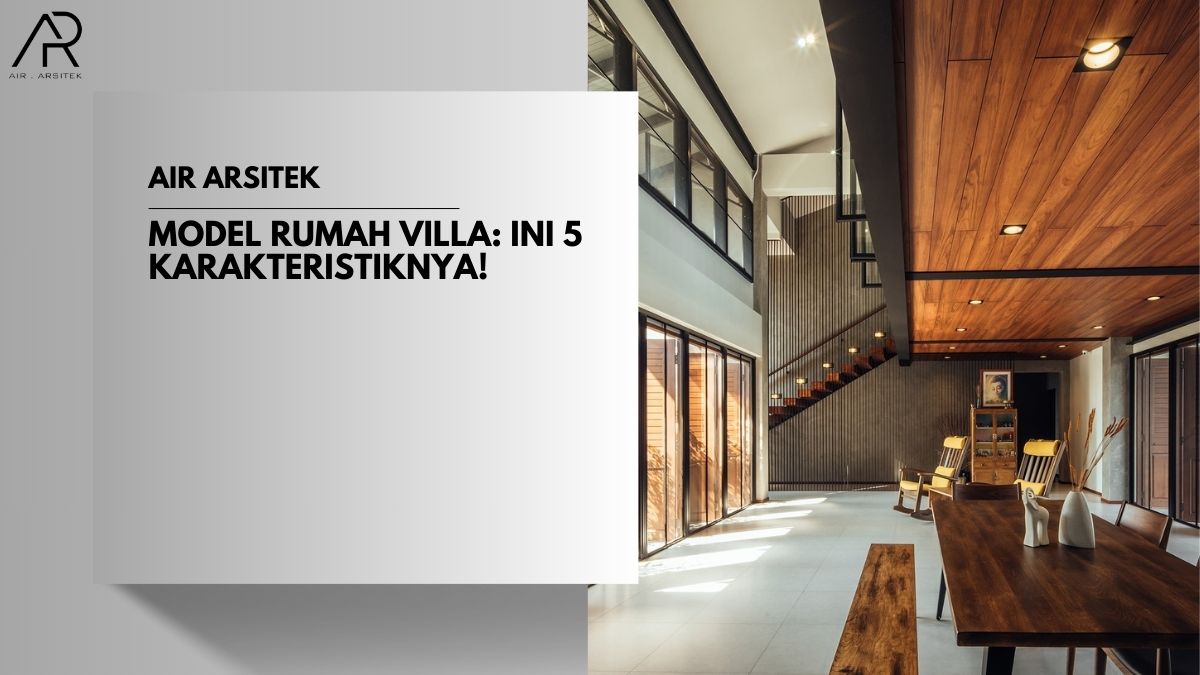 Model Rumah Villa: Ini 5 Karakteristiknya! - Air Arsitek