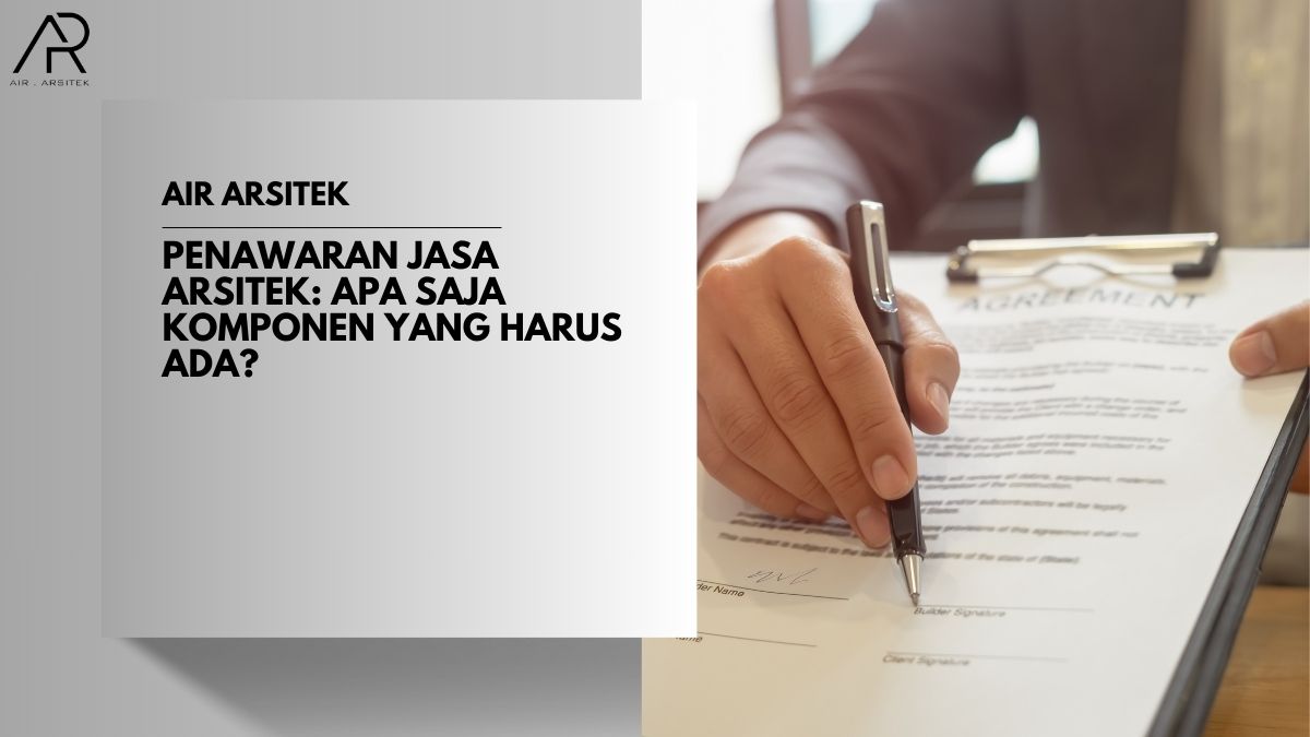 Penawaran Jasa Arsitek: Apa Saja Komponen yang Harus Ada? - Air Arsitek Penawaran Jasa Arsitek: Apa Saja Komponen yang Harus Ada? - Air Arsitek