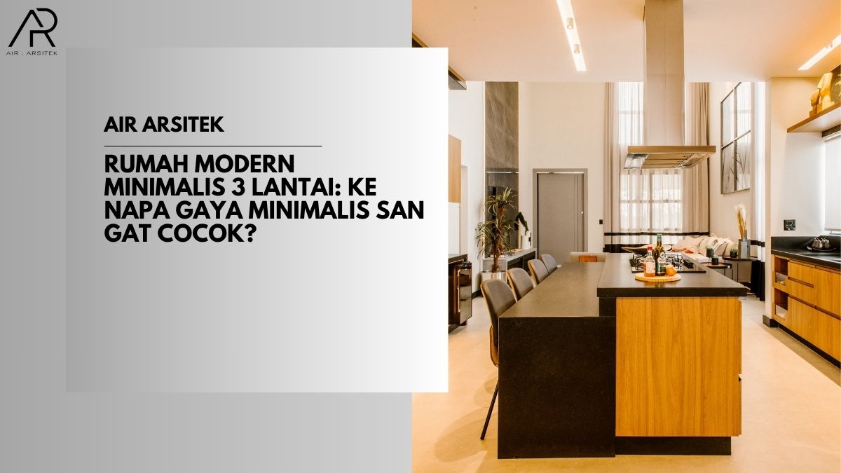 Alasan Memilih Rumah Modern Minimalis 3 Lantai - Air Arsitek