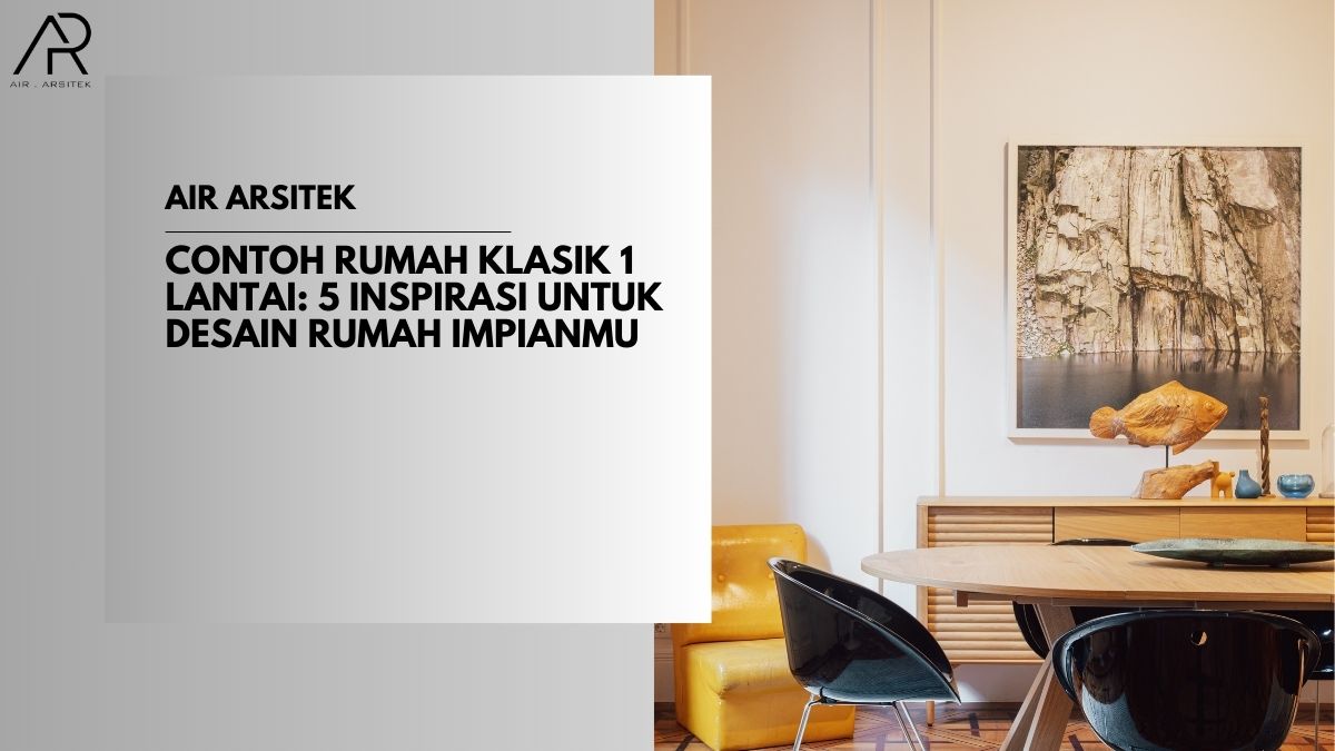 Contoh Rumah Klasik 1 Lantai: 5 Inspirasi Desain - Air Arsitek