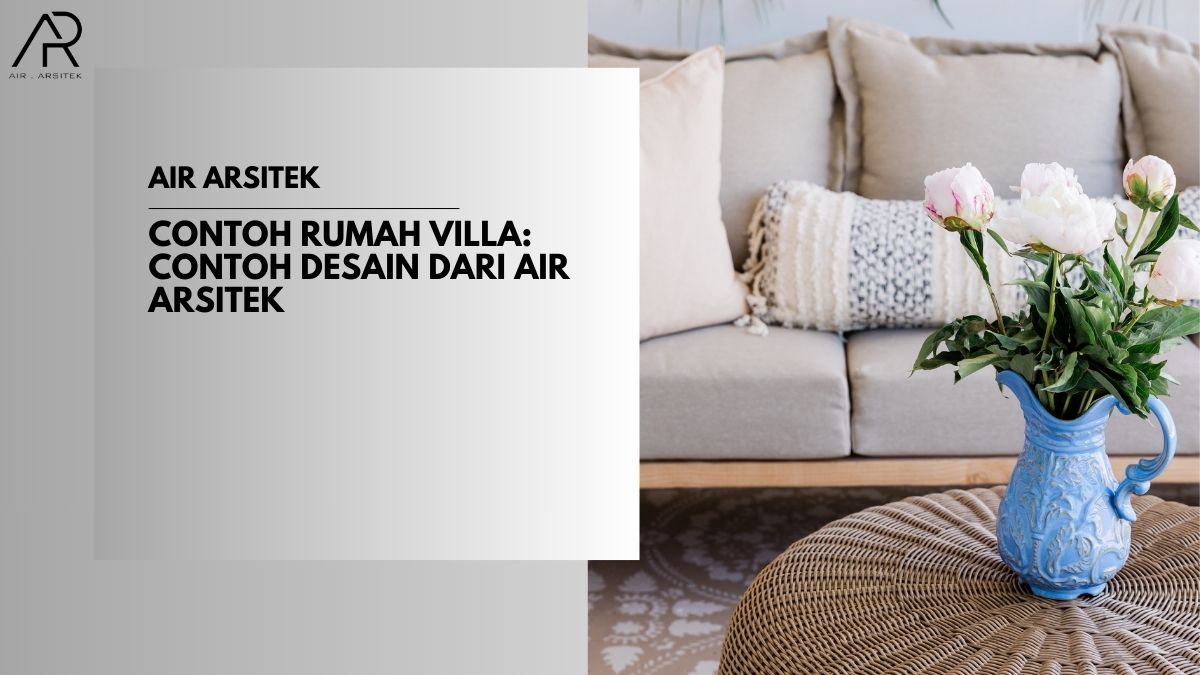 Contoh Rumah Villa: Contoh Desain dari Air Arsitek - Air Arsitek